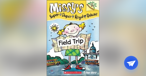 Field Trip: A Branches Book (Missy's Super Duper Royal Deluxe #4 ...