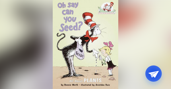 Oh Say Can You Seed (All About Flowering Plants, Cat in the Hat's ...