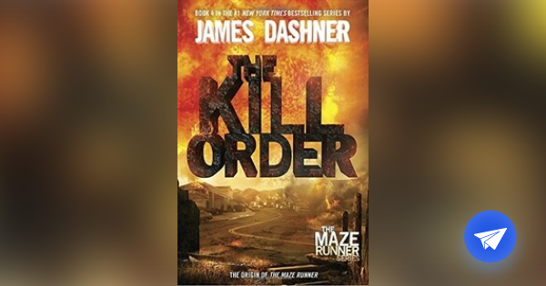The Kill Order (Maze Runner, Book Four; Origin): Book Four; Origin ...