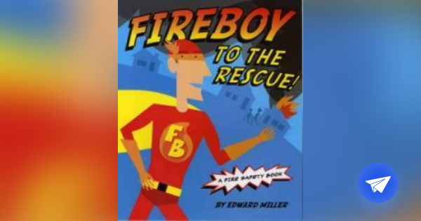 Fireboy to the rescue! :a fire safety book - 플라이북